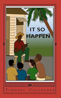 It So Happen: Caribbean short stories: Callender, Timothy O, Callender ...