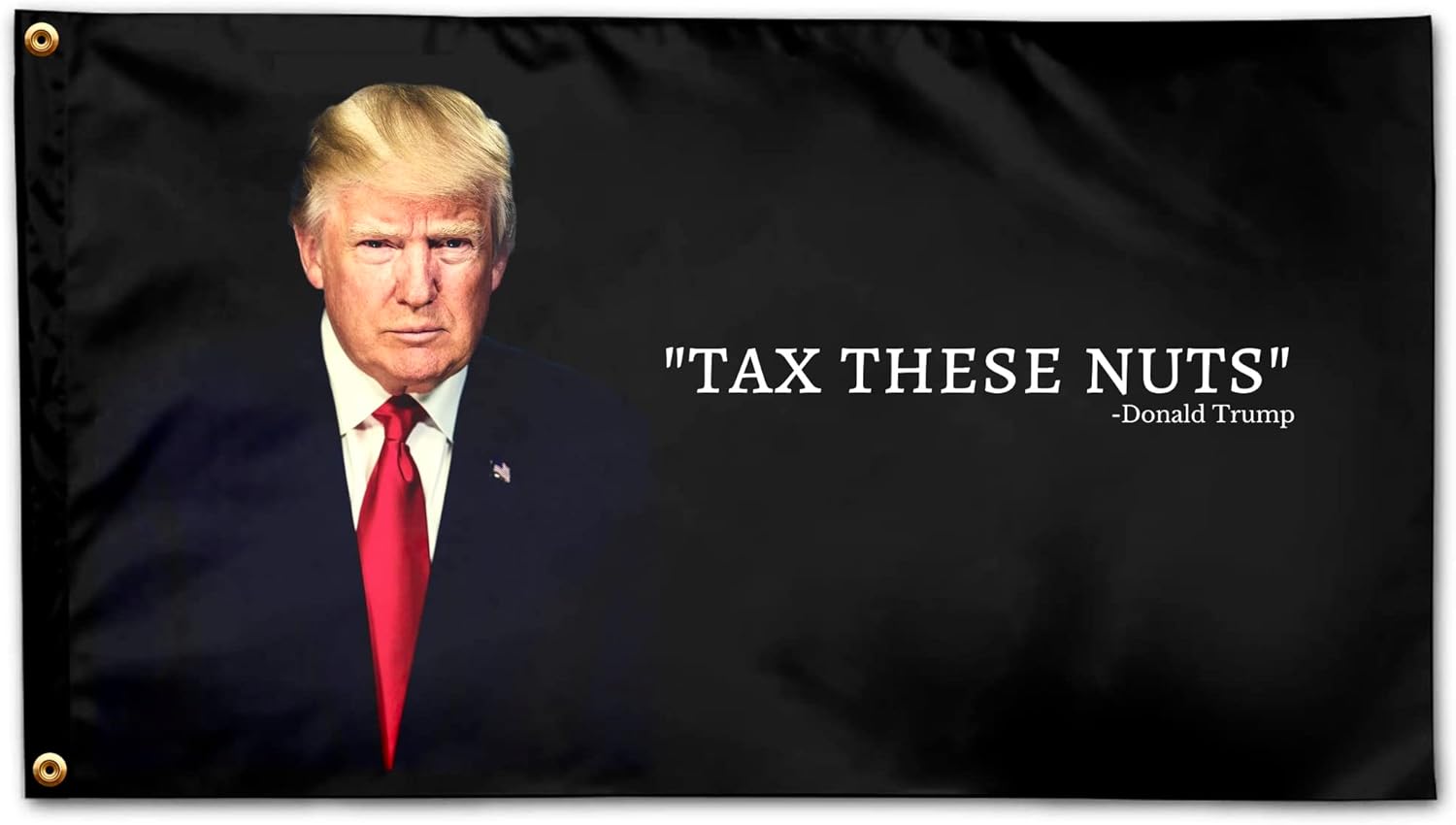 Amazon.com : Donald Trump "Tax These Nuts" Funny Trump Quote Flag 3x5 ...