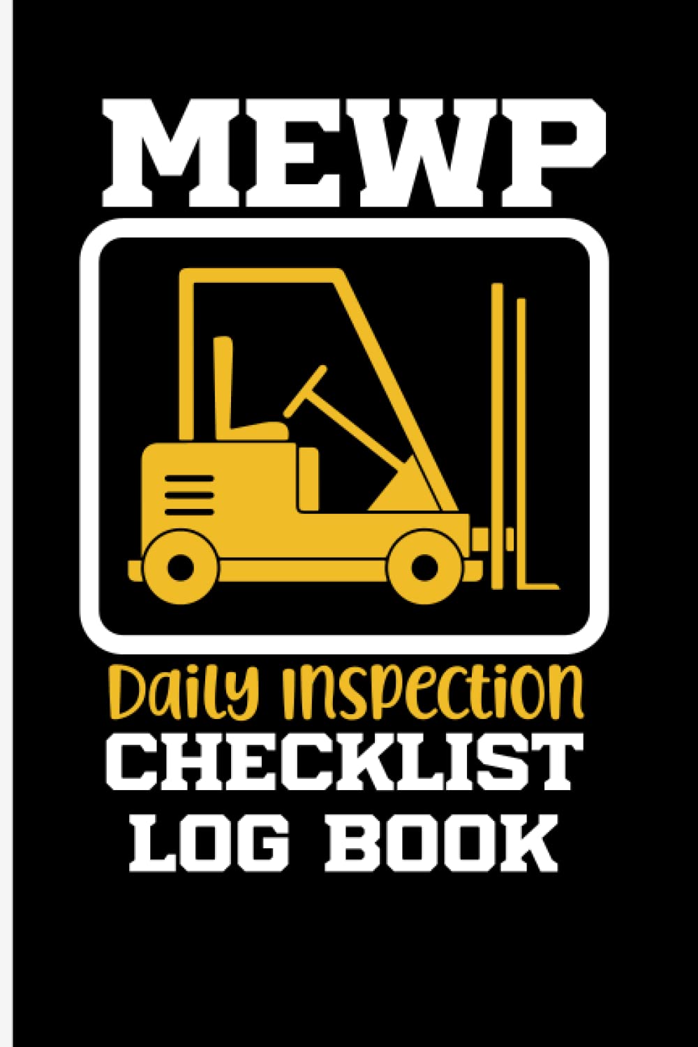 MEWP Daily Inspection Checklist Log Book: Scissor Lifts, Bucket Trucks ...