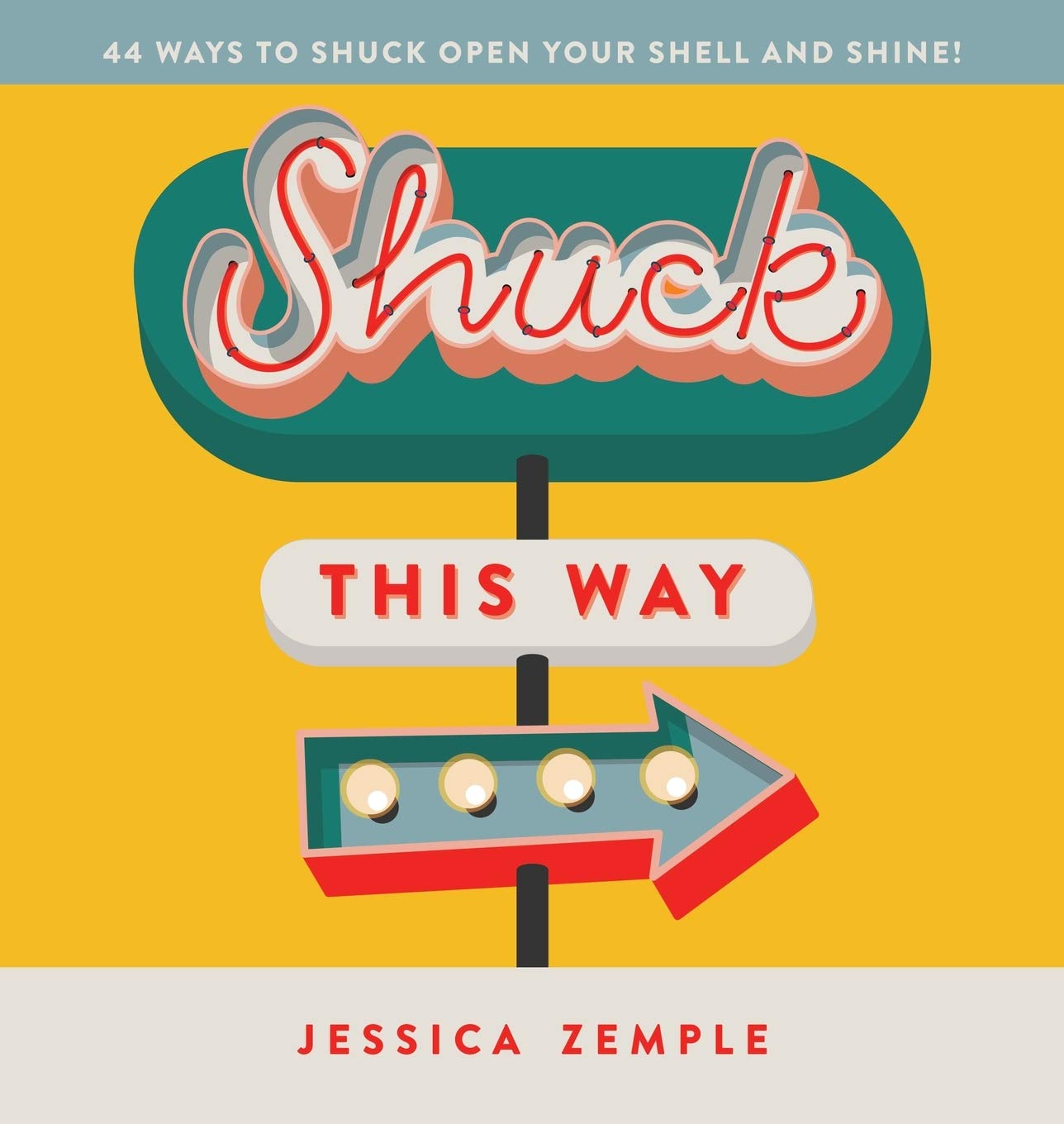 Shuck This Way: 44 ways to shuck open your shell and shine!: Zemple ...