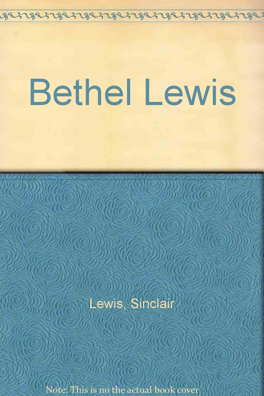 Bethel Lewis: Lewis, Sinclair: Amazon.com: Books