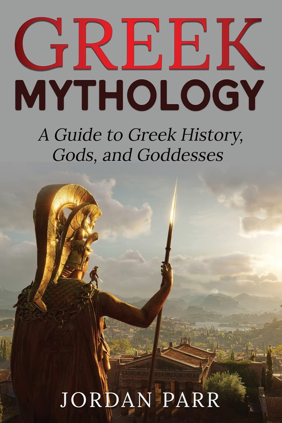 Greek Mythology: A Guide to Greek History, Gods, and Goddesses : Parr ...