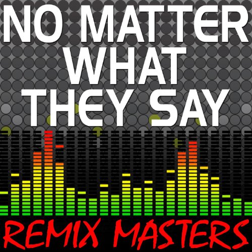 Amazon MusicでRemix MastersのNo Matter What They Say (Re-Mix Package For ...