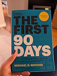 The First 90 Days, Updated and Expanded: Proven Strategies for Getting ...