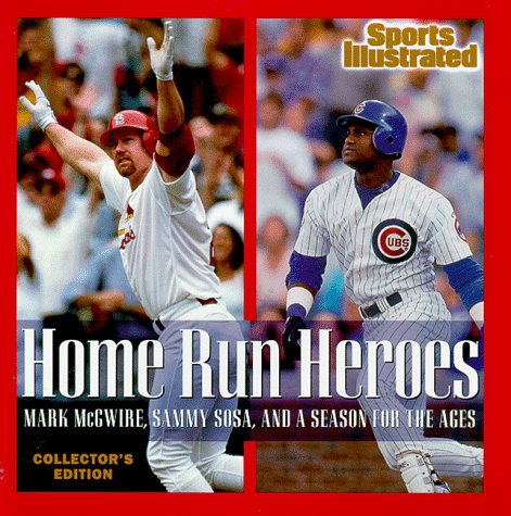 Home Run Heroes: Mark McGwire, Sammy Sosa, and a Season for the Ages ...
