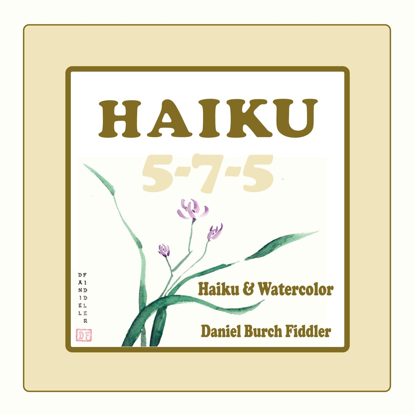 Haiku 5-7-5: Haiku & Watercolor: Fiddler, Daniel Burch: 9781438910185 ...