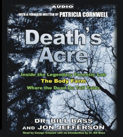 Death's Acre: Inside the Legendary Forensics Lab-The Body Farm-Where ...
