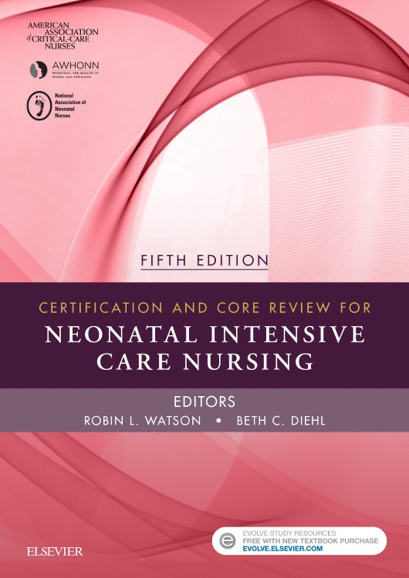 Certification and Core Review for Neonatal Intensive Care Nursing - E ...