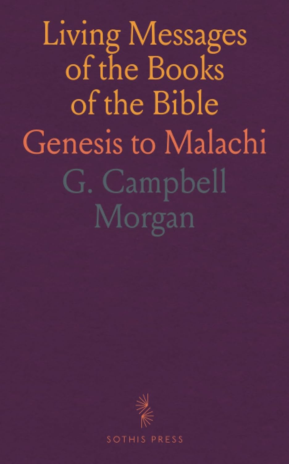 Living Messages of the Books of the Bible: Genesis to Malachi: G ...