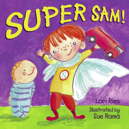 Super Sam!: Ries, Lori, Rama, Sue: 9781580891714: Amazon.com: Books
