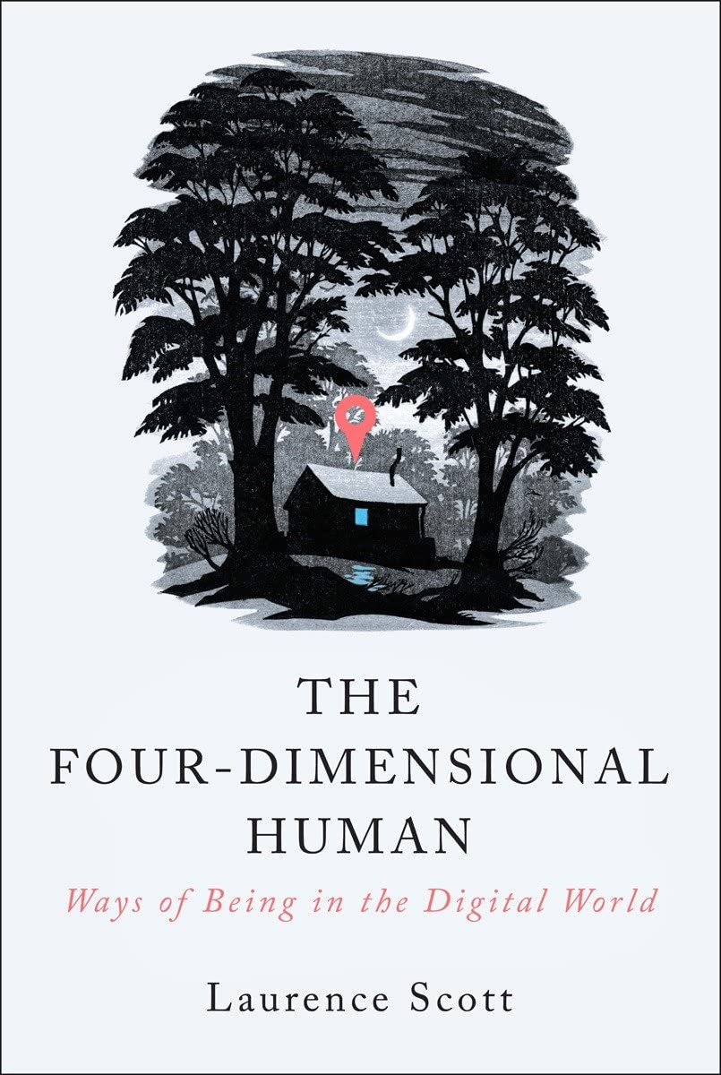 The Four-Dimensional Human: Ways of Being... by Scott, Laurence