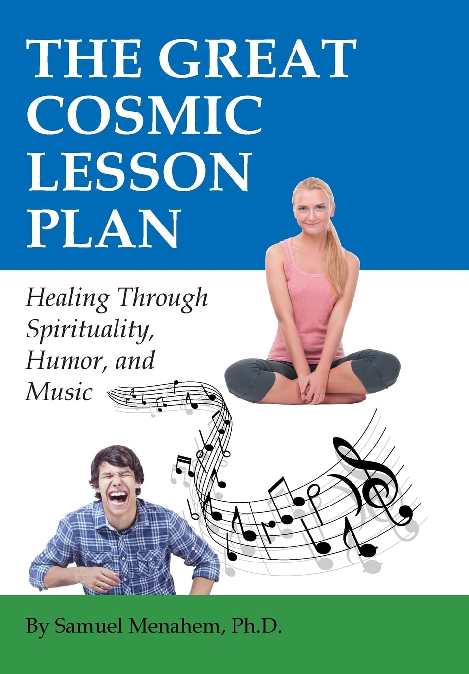 The Great Cosmic Lesson Plan: Healing through spirituality, humor and ...