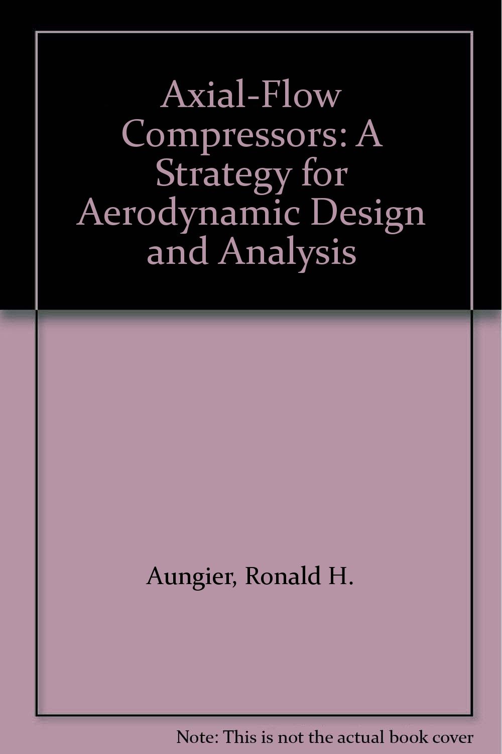 Axial-Flow Compressors: A Strategy for Aerodynamic Design and Analysis ...