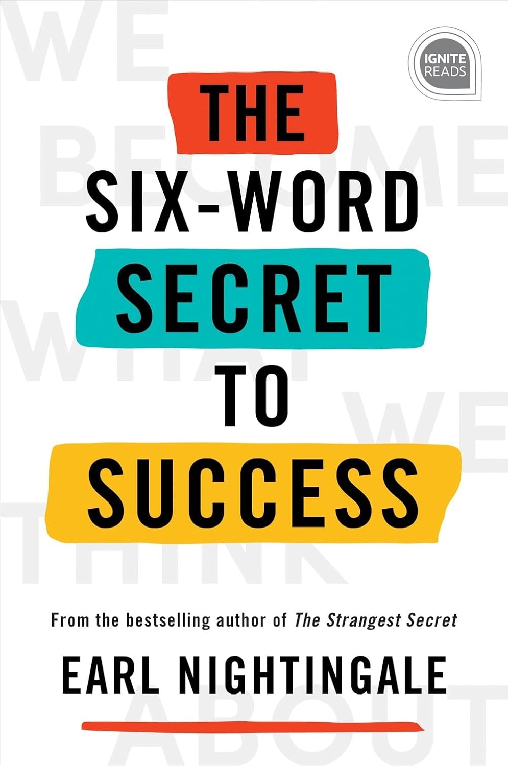 The Six-Word Secret to Success (Ignite Reads): Nightingale, Earl ...