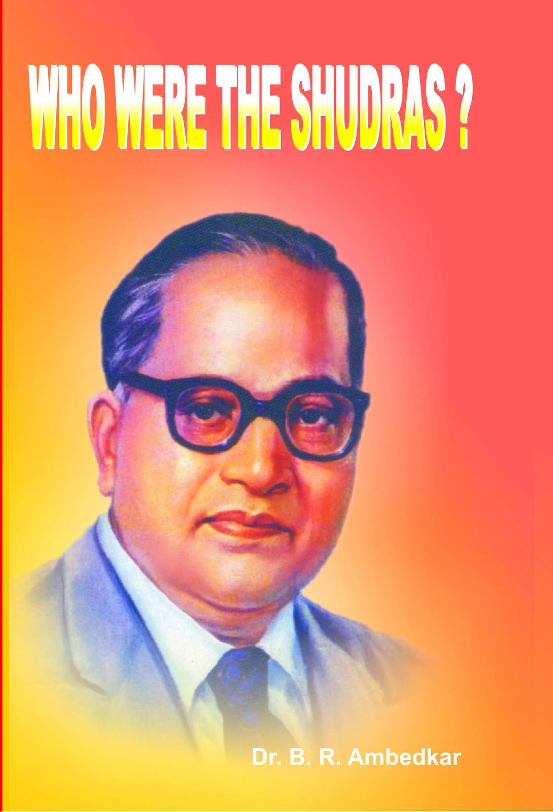 Buy Who Were the Shudras? by Dr. B.R. Ambedkar: Unraveling the History ...