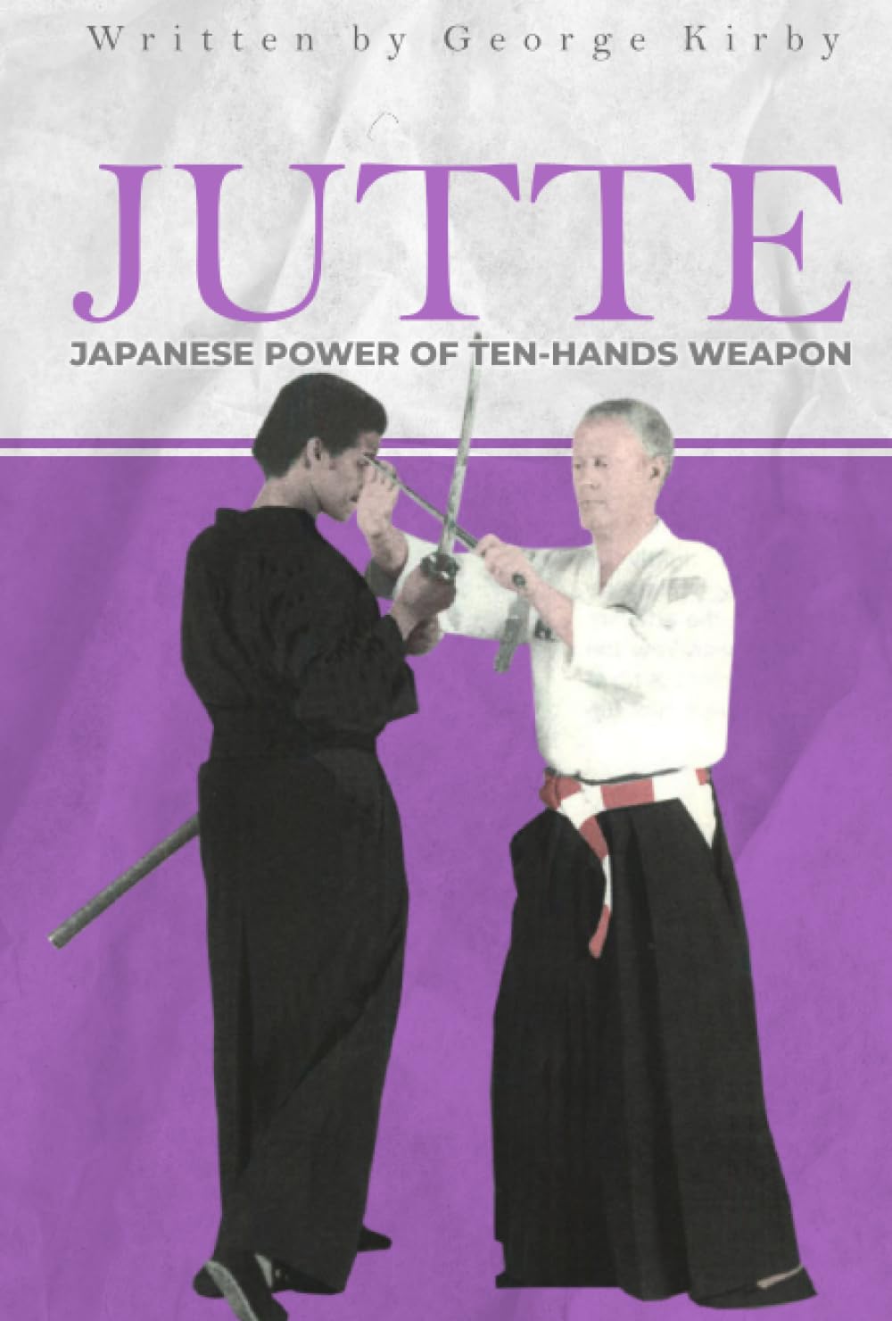 Jutte: Japanese Power of Ten-hands Weapon: Kirby, George: Amazon.com: Books