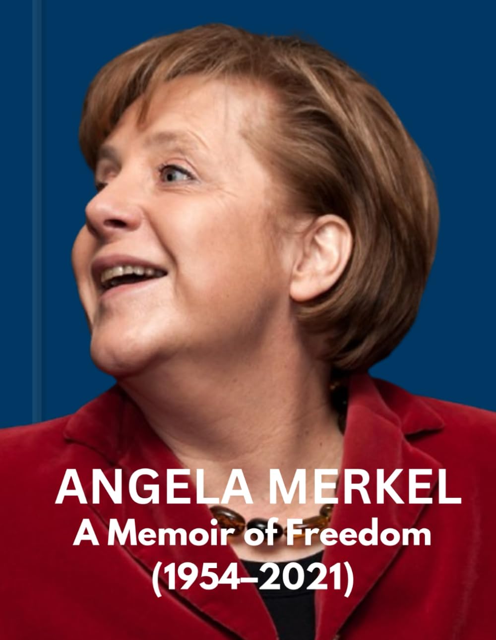 Amazon.com: Angela Merkel: A Memoir of Freedom (1954–2021 ...