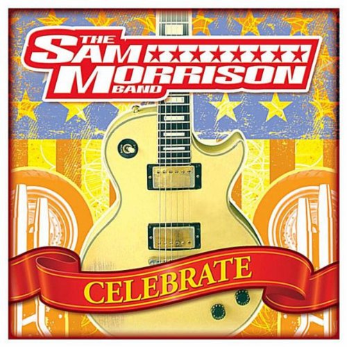 Play Celebrate- Single by Sam Morrison Band on Amazon Music