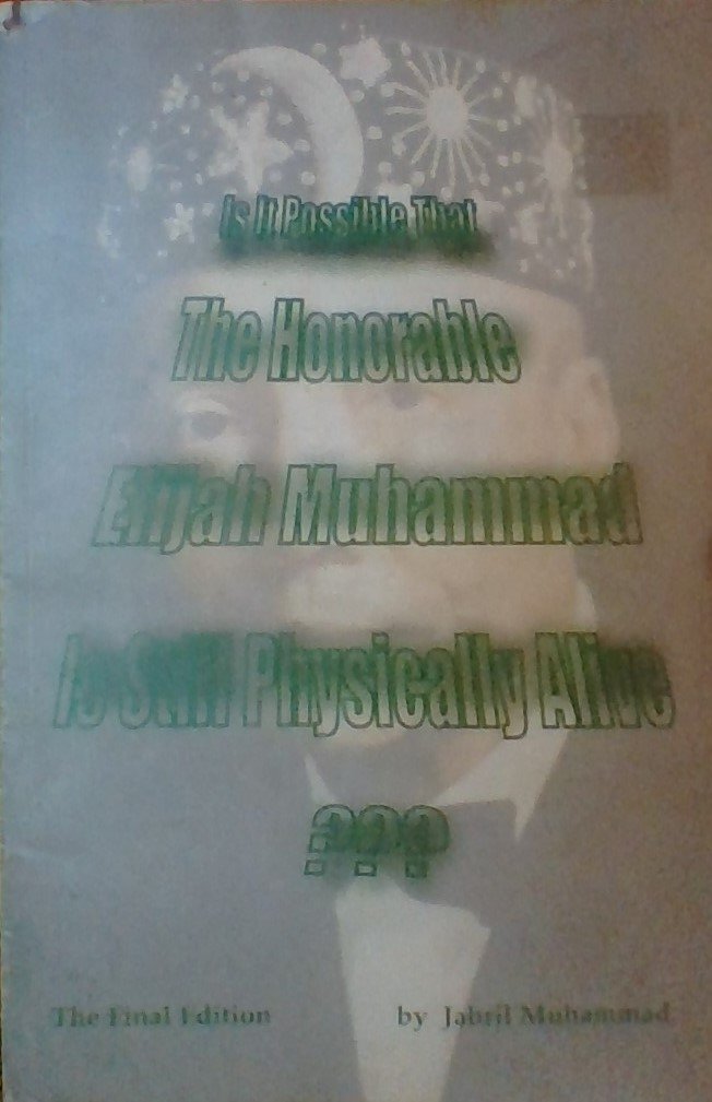 Is It Possible That The Honorable Elijah Muhammad Is Still Physically ...