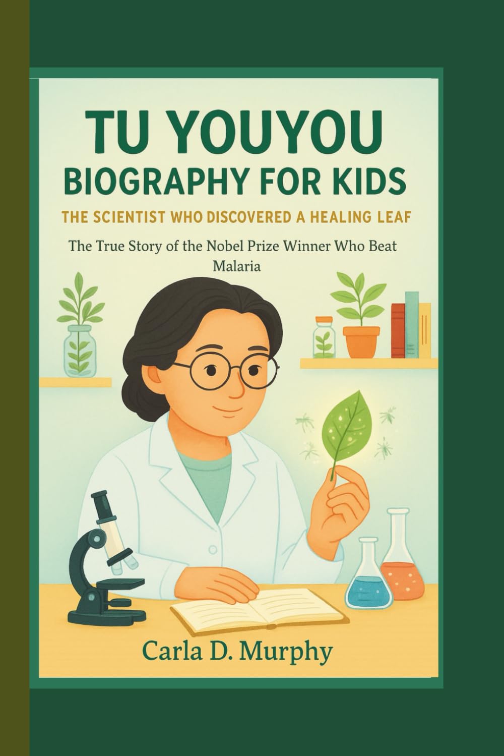 TU YOUYOU BIOGRAPHY FOR KIDS: THE SCIENTIST WHO DISCOVERED A HEALING ...