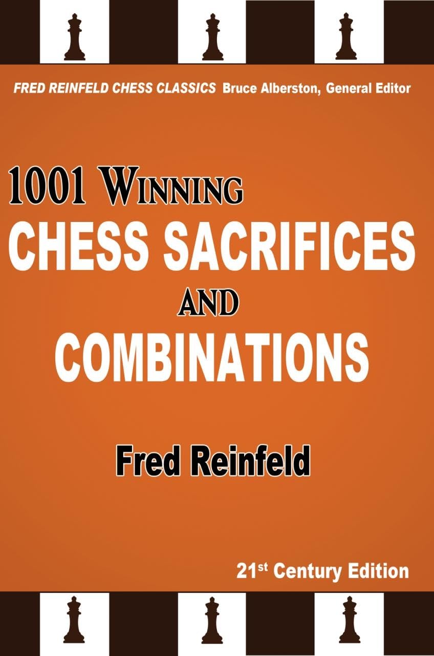 1001 Winning Chess Sacrifices and Combinations, 21st Century Edition ...