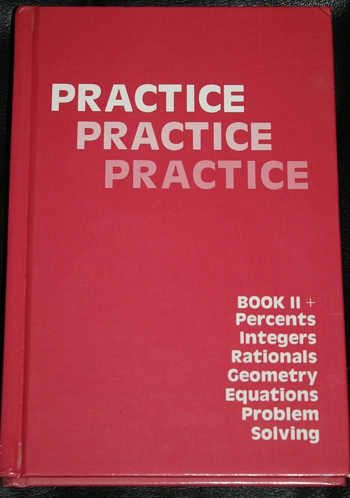 Practice Practice Practice: Book II + Percents, Integers, Rationals ...