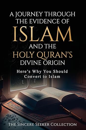 A Journey Through the Evidence of Islam and the Holy Quran's Divine ...
