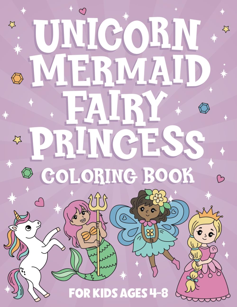 Unicorn, Mermaid, Fairy, Princess Coloring Book: For Kids Ages 4-8 ...