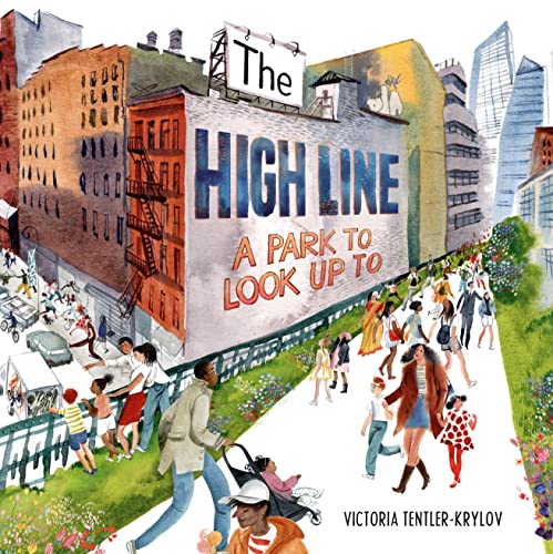 The High Line: A Park to Look Up To - Kindle edition by Tentler-Krylov ...