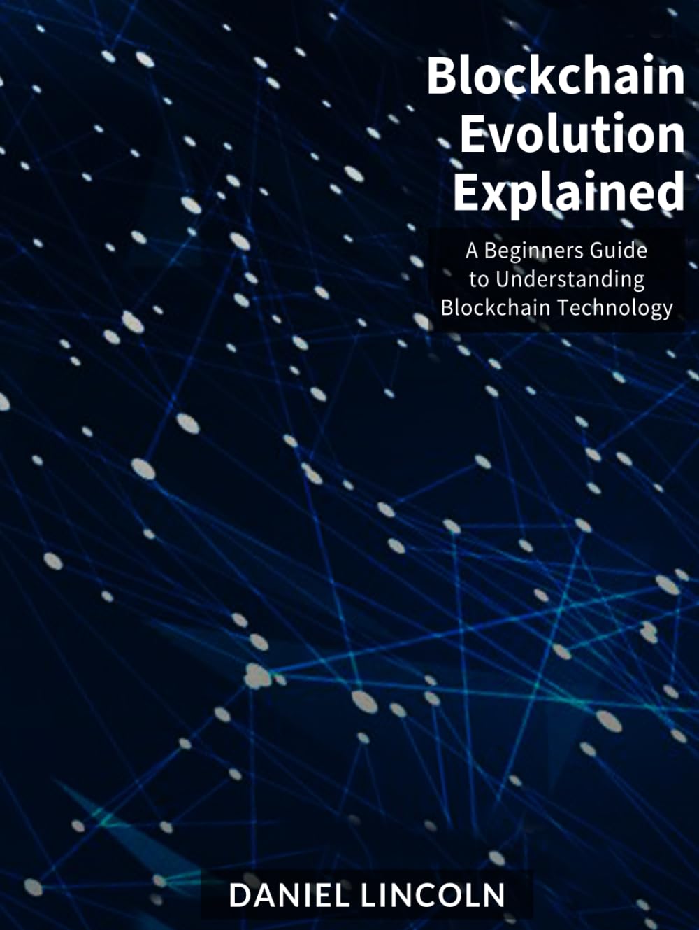 Blockchain Evolution Explained: A Beginners Guide to Understanding Blockchain Technology ...
