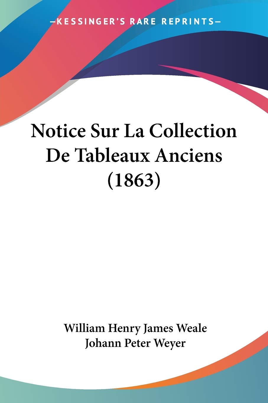 Amazon | Notice Sur La Collection De Tableaux Anciens (1863) | Weale ...
