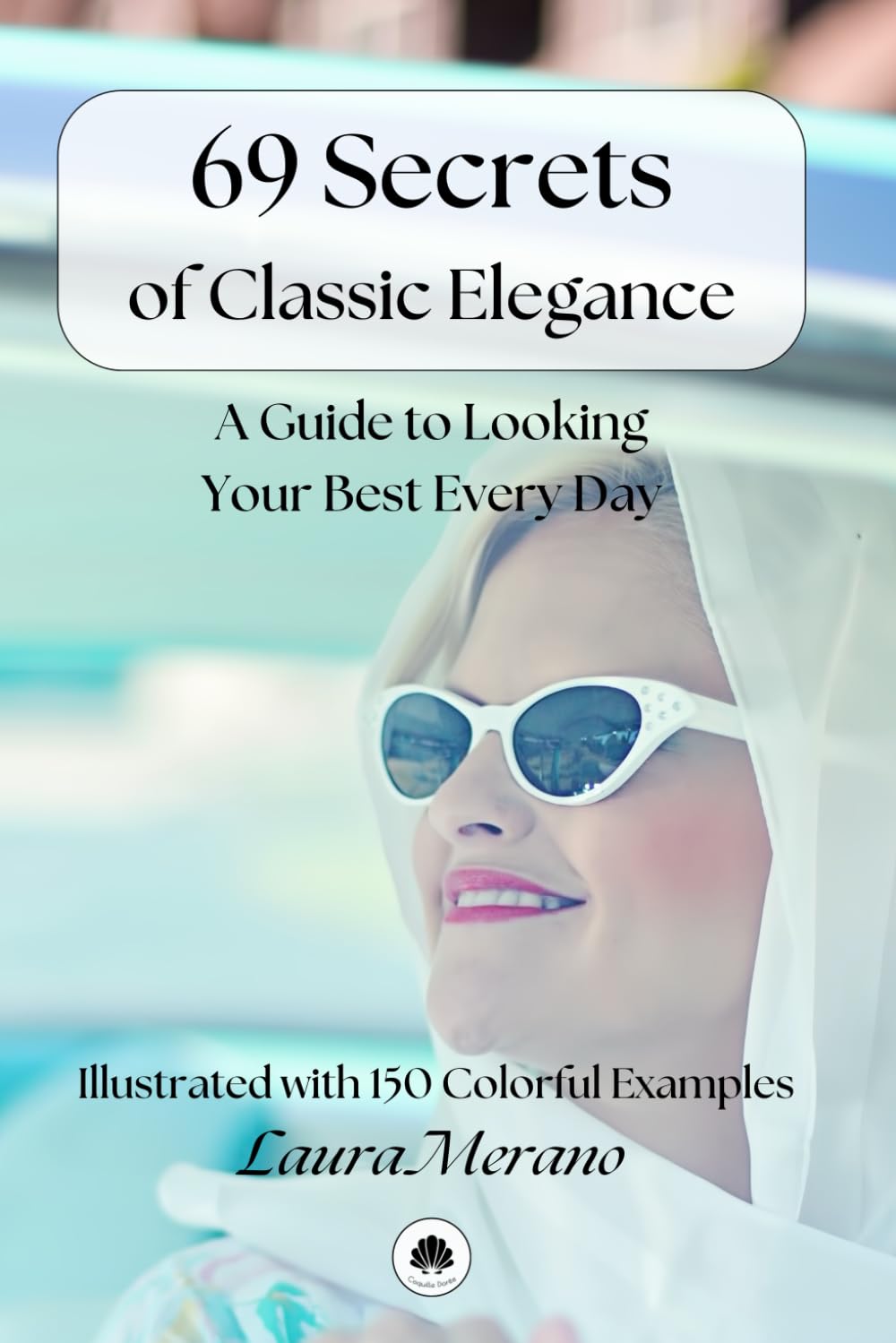 69 Secrets of Classic Elegance. A Guide to Looking Your Best Every Day ...