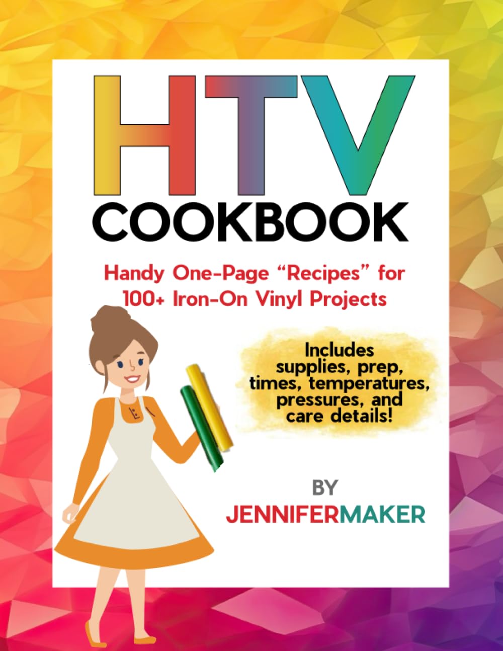 HTV Cookbook: Handy One-Page "Recipes' for 100+ Iron-On Vinyl Projects ...
