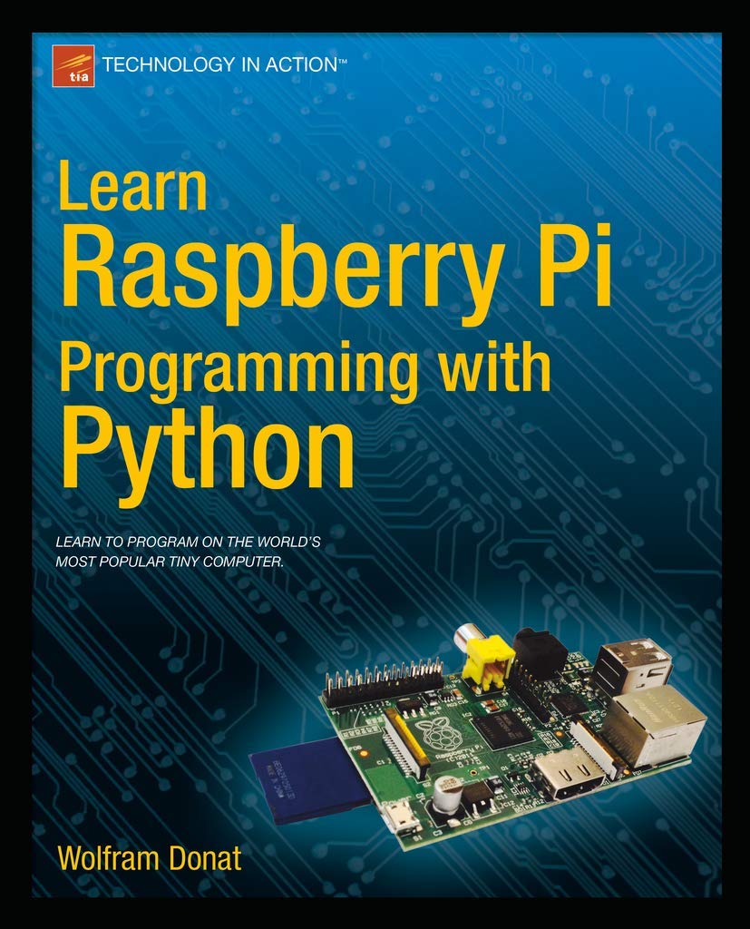 Learn Raspberry Pi Programming with Python: Donat, Wolfram ...