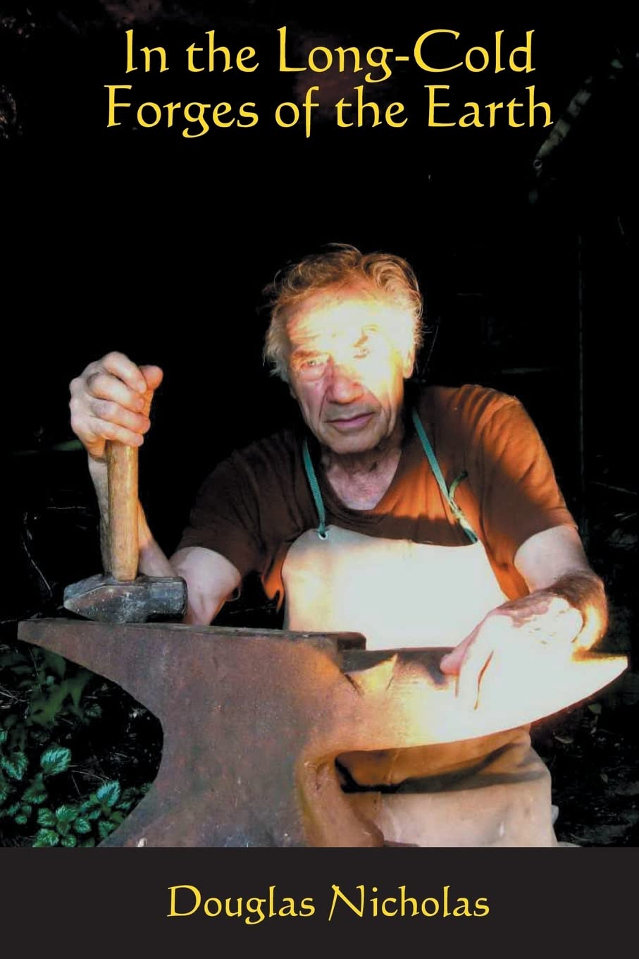 In the Long-Cold Forges of the Earth: Nicholas, Douglas: 9781463784270 ...