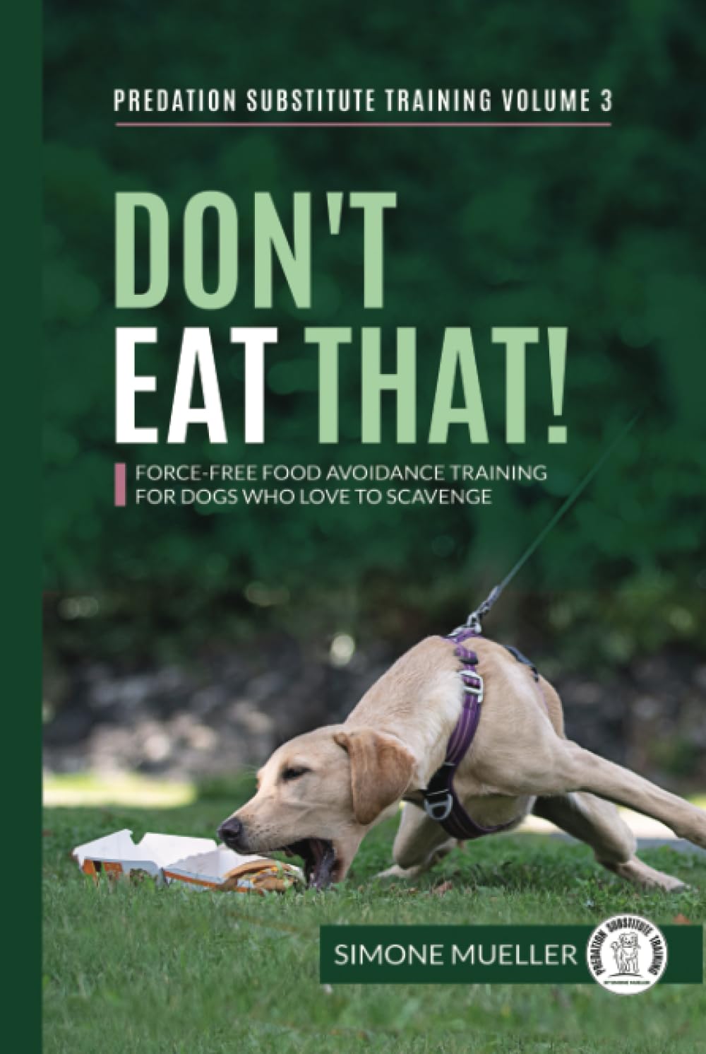 Don't Eat That: Force-Free Food Avoidance Training for Dogs who Love to ...