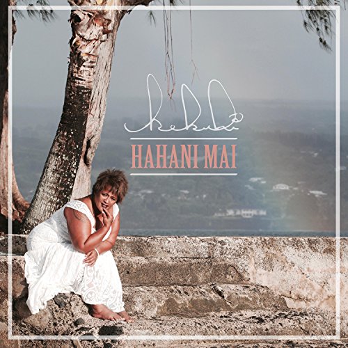 Amazon.com: Hahani Mai (21st Anniversary Edition) : Kekuhi: Digital Music