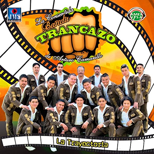 Play La Trayectoria! (De Arturo Camarillo) by Banda Trancazo & Arturo ...