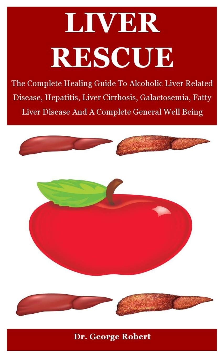Buy Liver Rescue: The Complete Healing Guide To Alcoholic Liver Related ...