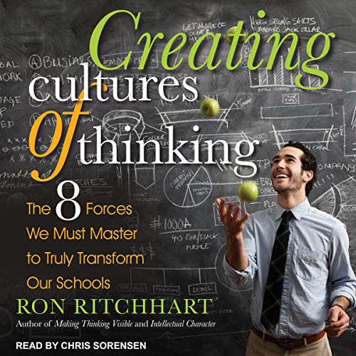 Creating Cultures of Thinking: The 8 Forces We Must Master to Truly ...