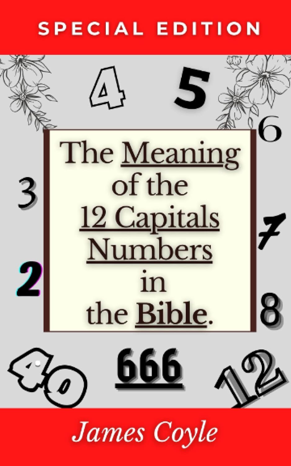 The Meaning of the 12 Capitals Numbers in the Bible: To Learn the True ...
