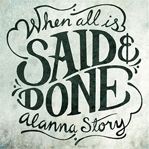 Play When All Is Said and Done by Alanna Story on Amazon Music