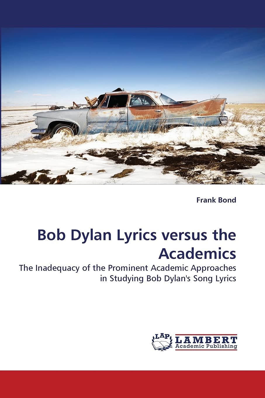 Bob Dylan Lyrics versus the Academics: The Inadequacy of the Prominent ...