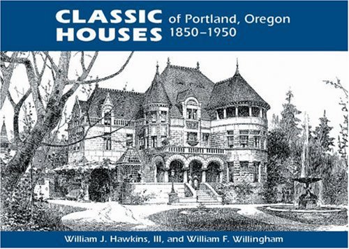 Amazon | Classic Houses of Portland, Oregon: 1850-1950 | Hawkins ...