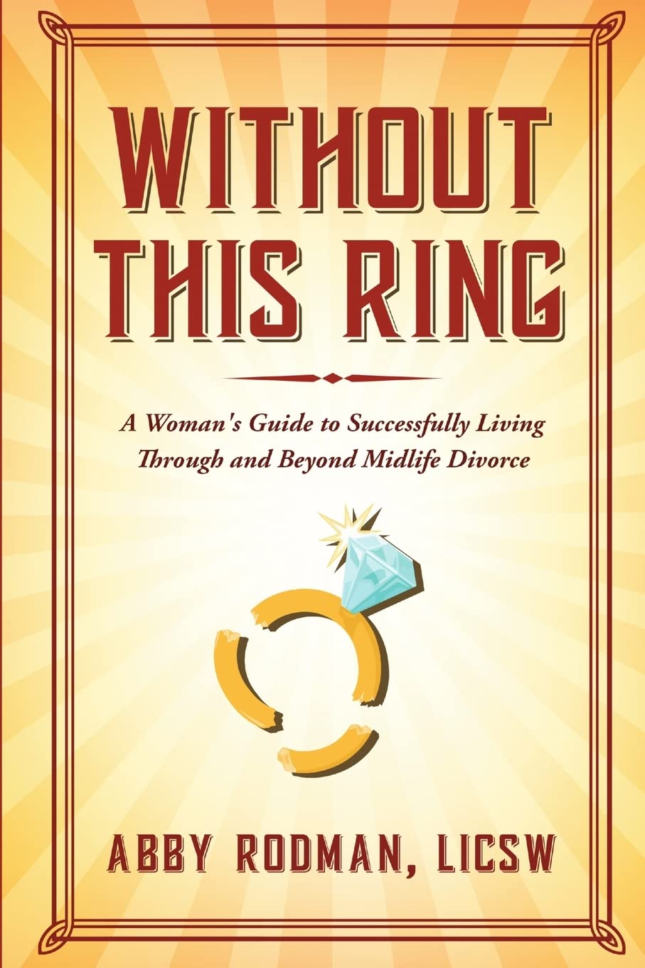 Without This Ring: A Woman's Guide to Successfully Living Through and ...