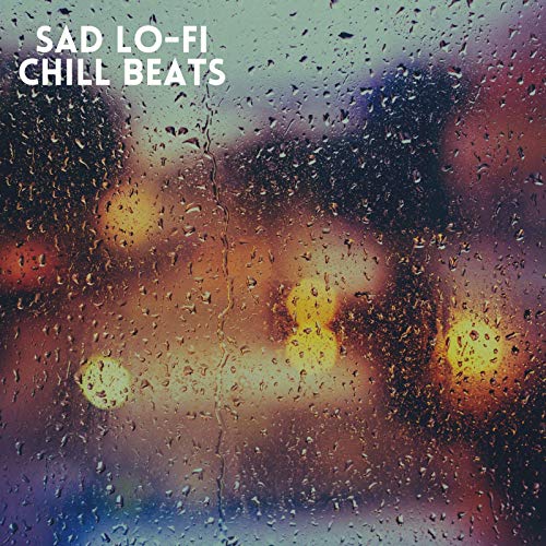Play Sad Lo-Fi Chill Beats by March Baby, Atari Alan, Man Down Sun Down ...