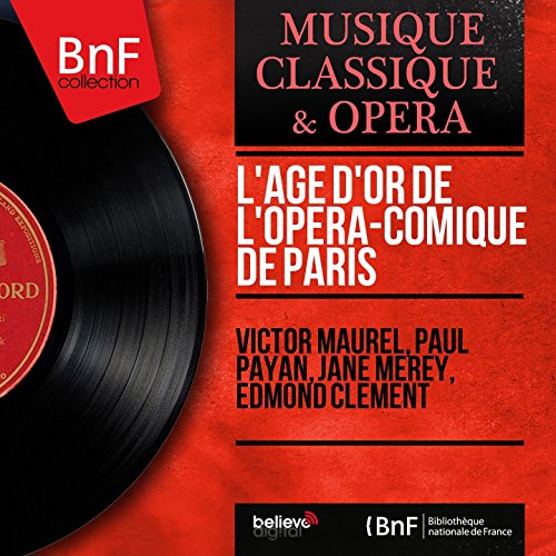 L'âge d'or de l'Opéra-Comique de Paris (Mono version) de Victor Maurel ...