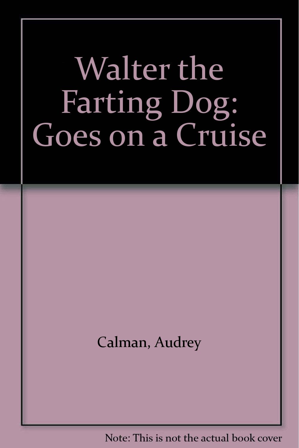 Walter the Farting Dog: Goes on a Cruise: Calman, Audrey: Amazon.com: Books