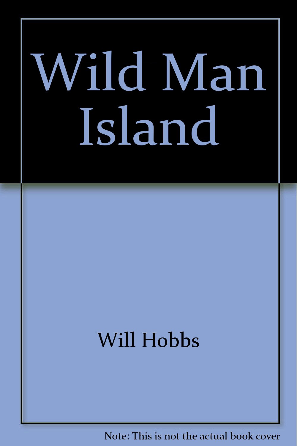 Wild Man Island: Will Hobbs: 9780060545048: Amazon.com: Books