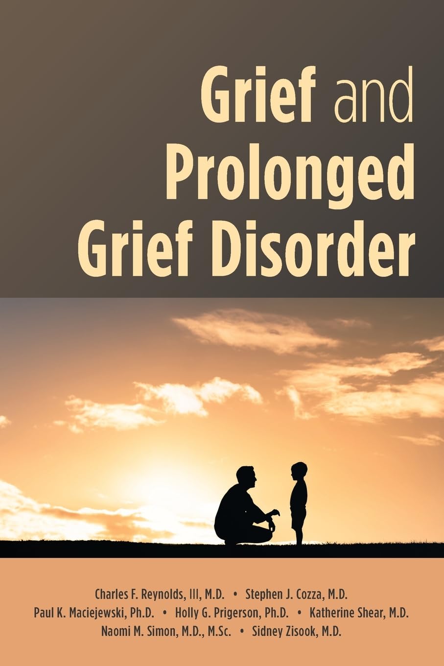 Grief and Prolonged Grief Disorder: Charles F. Reynolds III, M.D ...
